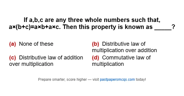 Mathematical Properties and Theorems | Past Papers MCQs