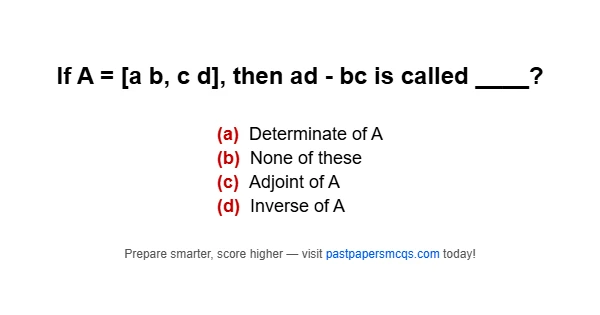 Matrix Determinant Calculation Method | Past Papers MCQs