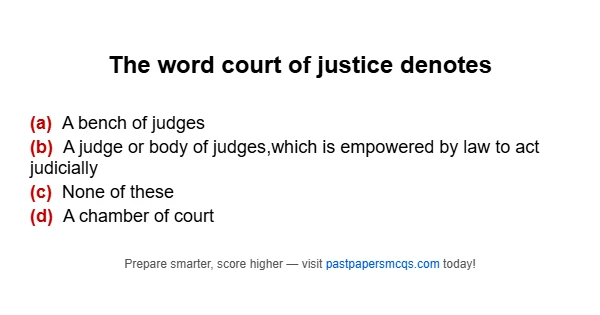 The word court of justice denotes. | Past Papers MCQs