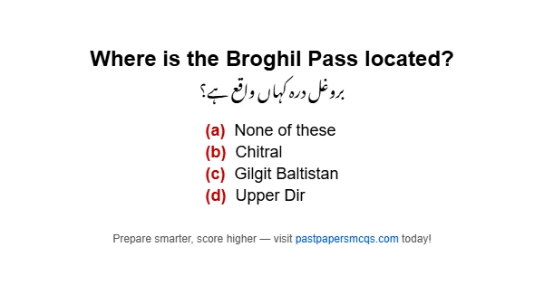 Where is the Broghil Pass located? | Past Papers MCQs