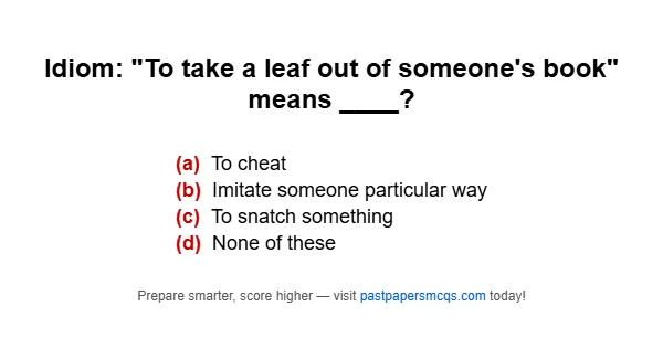 Idiomatic Expression Explanation | Past Papers MCQs