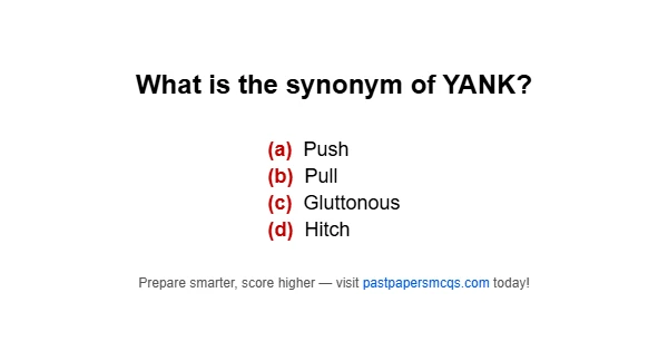 What is the synonym of YANK? | Past Papers MCQs