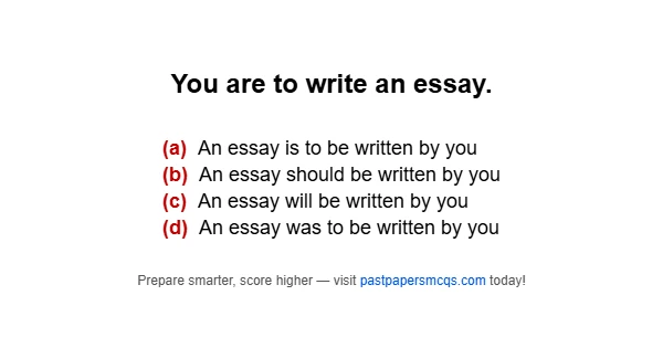 You are to write an essay. | Past Papers MCQs