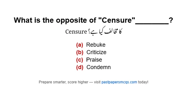 The opposite of CALUMNY is:. | Past Papers MCQs