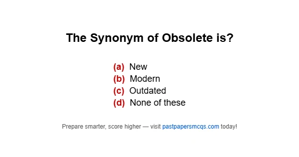 What is the synonym of OBSOLESCENT ? | Past Papers MCQs