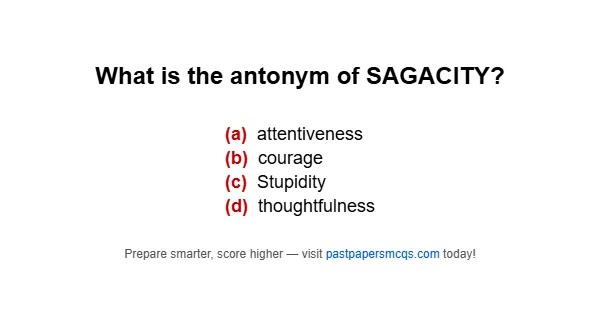 What is the synonym of SAGACITY? | Past Papers MCQs