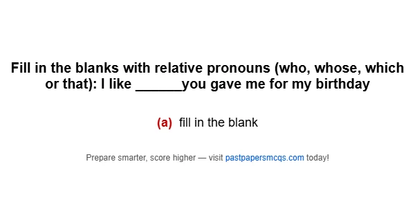 Relative Pronoun Evaluation | Past Papers MCQs
