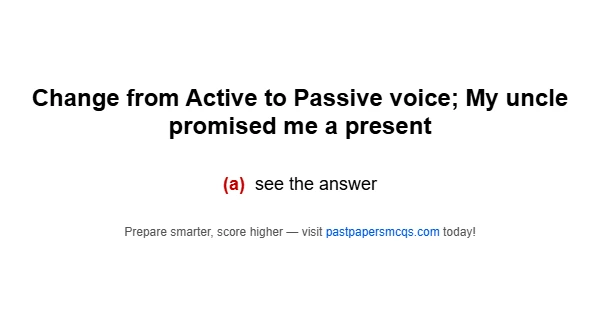 Change from Active to Passive voice; He writes a letter. | Past Papers MCQs