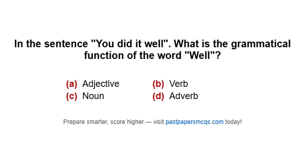 Adverb Functions In Sentences | Past Papers MCQs