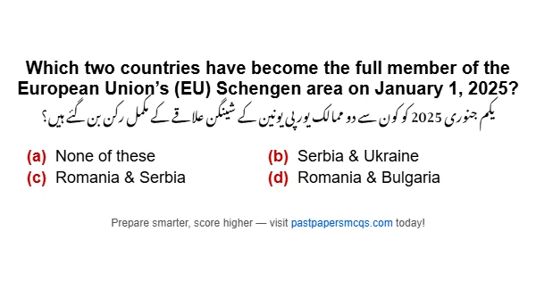 European Union Schengen Area Expansion | Past Papers MCQs