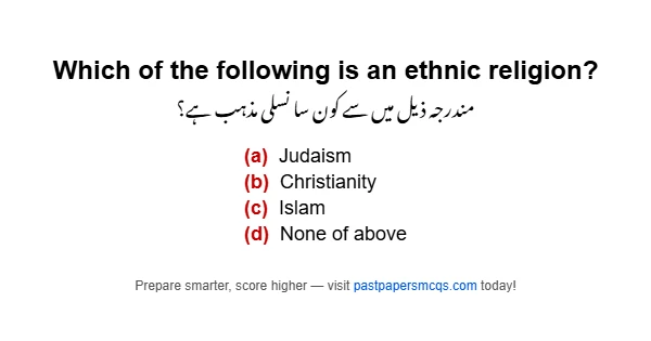 Which of the following is an ethnic religion? | Past Papers MCQs