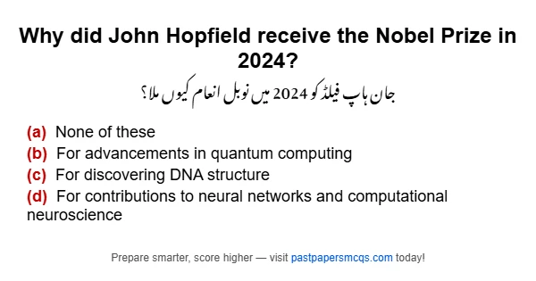 Why did John Hopfield receive the Nobel Prize in 2024? | Past Papers MCQs