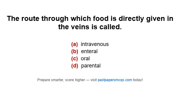 Parenteral Nutrition and Feeding Methods | Past Papers MCQs