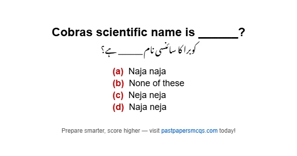 Cobra Species Scientific Classification | Past Papers MCQs