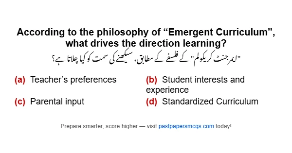 Emergent Curriculum Design Principles | Past Papers MCQs
